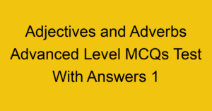 Adjectives and Adverbs Advanced Level MCQs Test With Answers 2