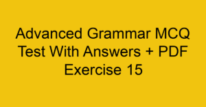 Advanced Grammar MCQ Test With Answers + PDF Exercise 17
