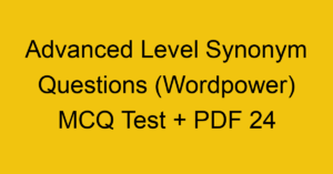 Advanced Level Synonym Questions (Wordpower) MCQ Test + PDF 25
