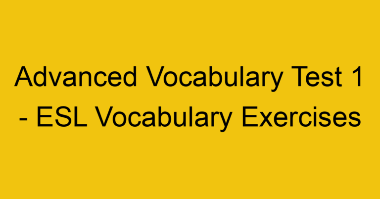 Advanced Vocabulary Test 2 - ESL Vocabulary Exercises