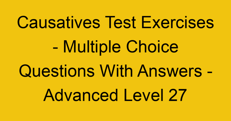 Passive Voice Test Exercises - Multiple Choice Questions With Answers ...