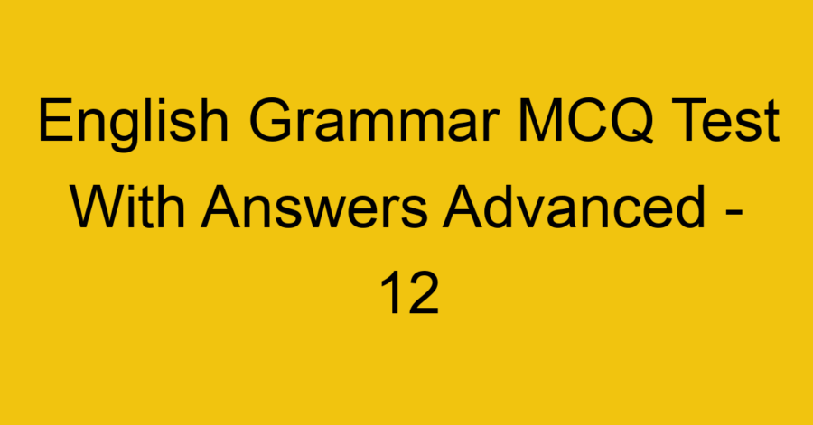 English Grammar MCQ Test With Answers Advanced - 15