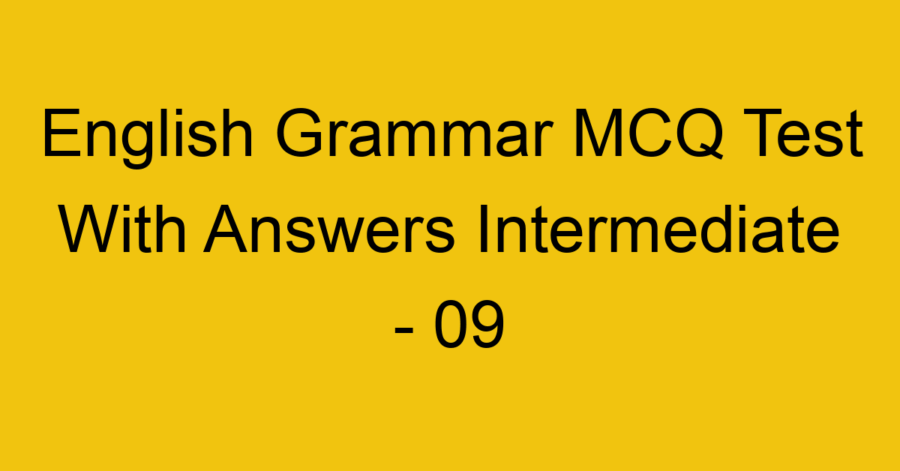 English Grammar MCQ Test With Answers Intermediate - 08