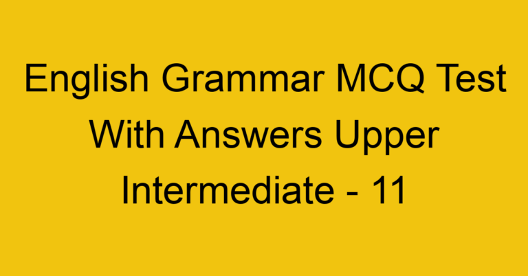 English Grammar MCQ Test With Answers Upper Intermediate - 10