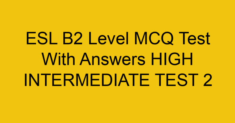 ESL B2 Level MCQ Test With Answers HIGH INTERMEDIATE TEST 3