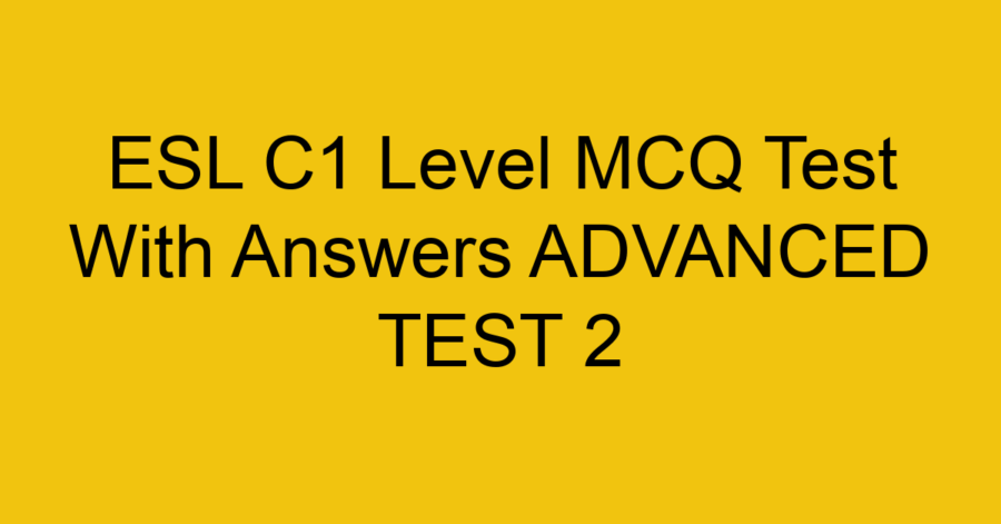 ESL C2 Level MCQ Test With Answers PROFICIENCY TEST 1