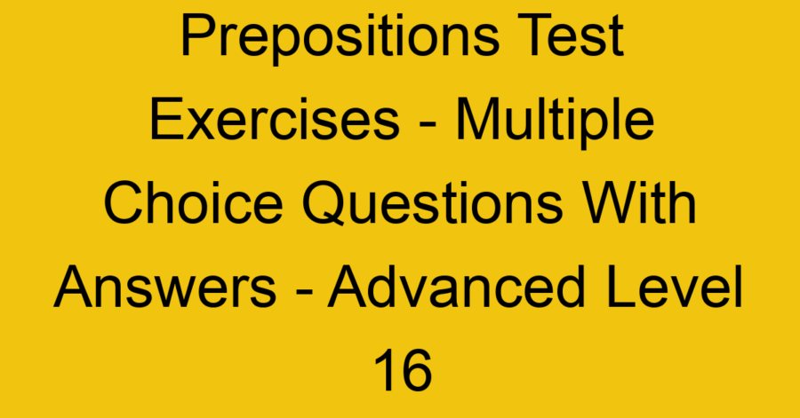 Prepositions Test Exercises - Multiple Choice Questions With Answers ...