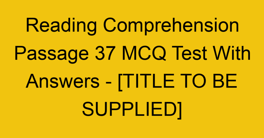 Reading Comprehension Passage 39 MCQ Test With Answers - THE STATE AND ...