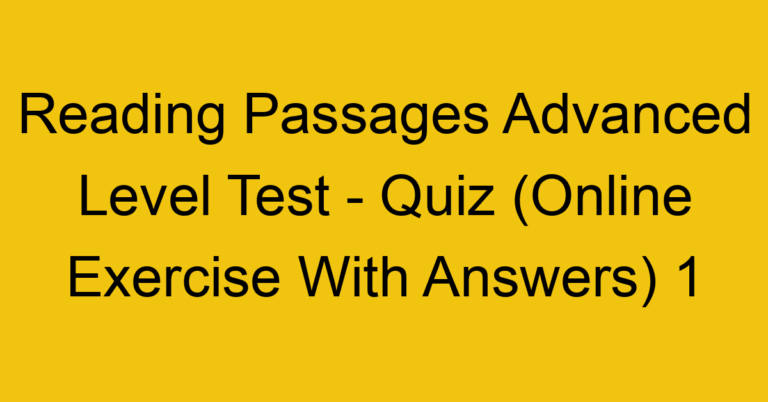Reading Passages Advanced Level Test - Quiz (Online Exercise With ...