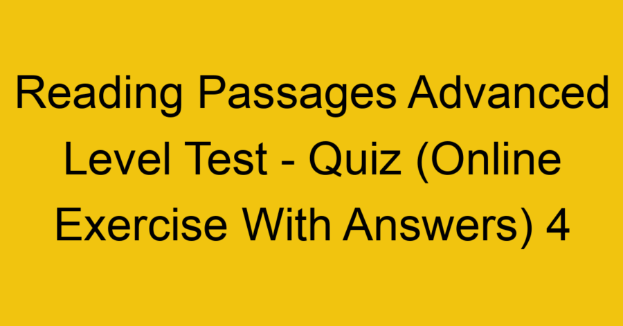 Reading Passages Advanced Level Test - Quiz (Online Exercise With ...