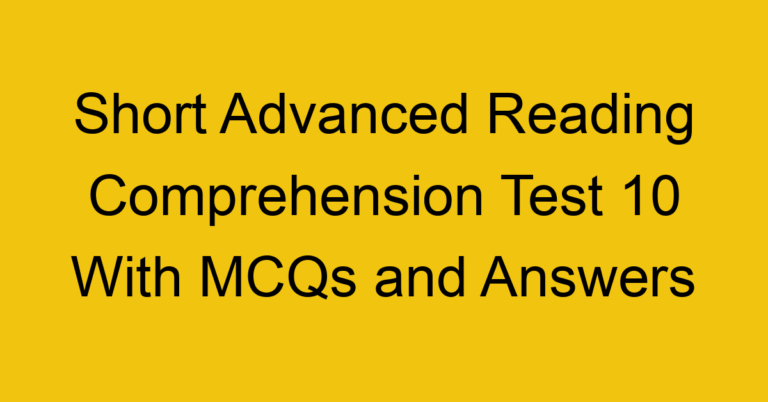 Short Advanced Reading Comprehension Test 11 With MCQs and Answers