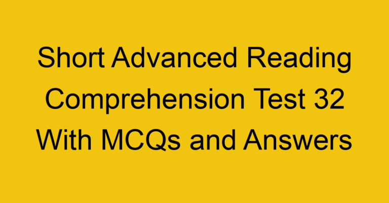 Short Advanced Reading Comprehension Test 33 With MCQs and Answers