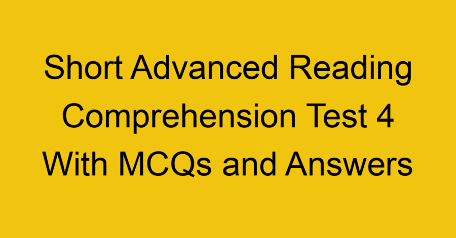 Short Advanced Reading Comprehension Test 7 With MCQs and Answers