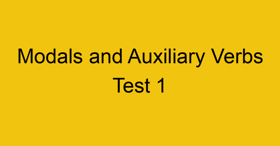 Modals and Auxiliary Verbs Test 3