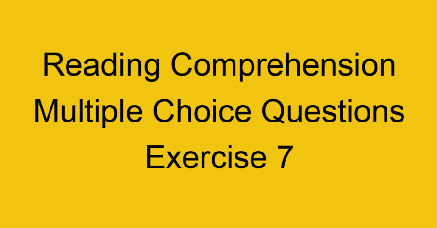 Reading Comprehension Multiple Choice Questions Exercise 8
