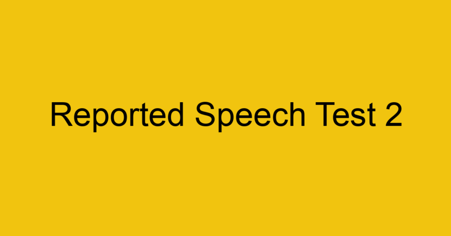 Reported Speech Test 1
